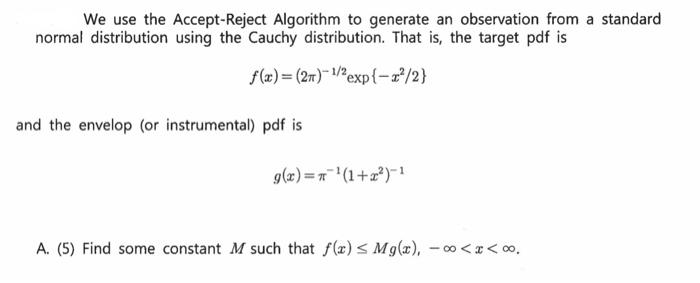 Solved We Use The Accept Reject Algorithm To Generate An 