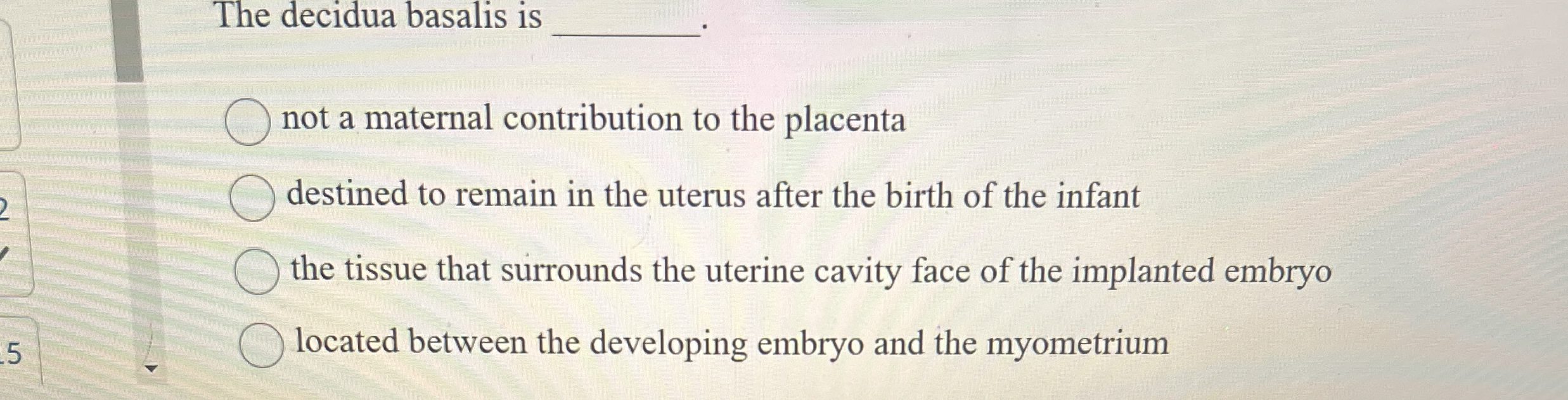 Solved The decidua basalis isnot a maternal contribution to | Chegg.com