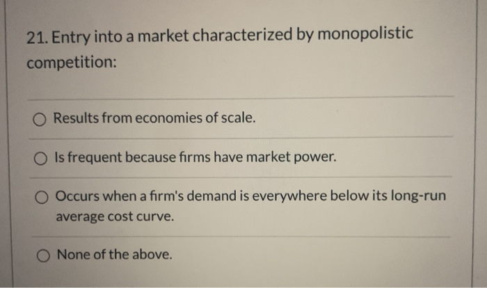 Solved 19. The demand curve faced by a monopoly firm is: | Chegg.com