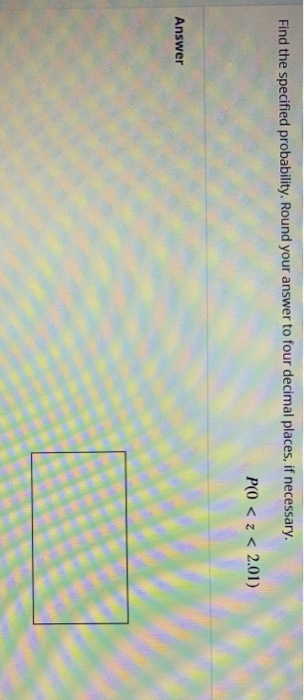 Solved Find the specified probability. Round your answer to | Chegg.com Solved Find the specified probability. Round your answer to | Chegg.com