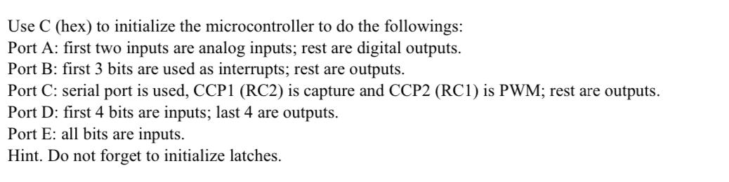 Solved Use C (hex) ﻿to initialize the microcontroller to do | Chegg.com