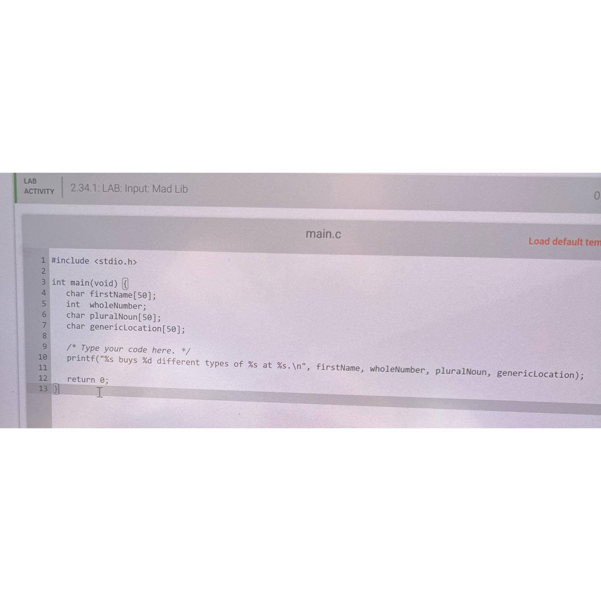 LABACTIVITY2.34.1: LAB: Input: Mad Libmain.cLoad | Chegg.com LABACTIVITY2.34.1: LAB: Input: Mad Libmain.cLoad | Chegg.com