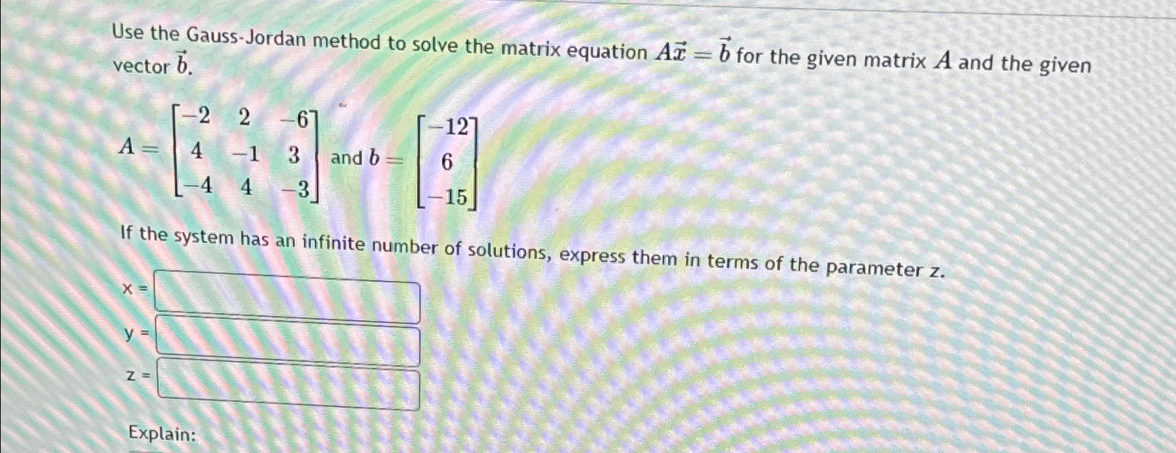 Solved Use the Gauss-Jordan method to solve the matrix | Chegg.com