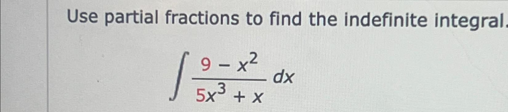 Solved Use partial fractions to find the indefinite | Chegg.com