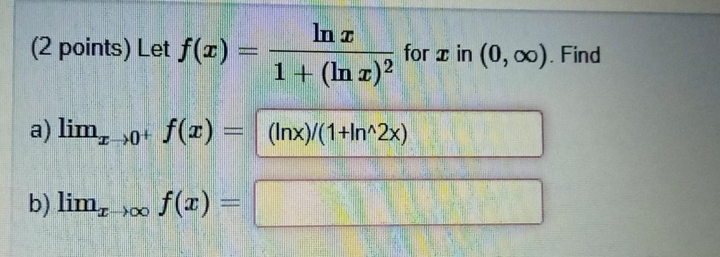 Solved (2 points) Let f(x)=1+(lnx)2lnx for x in (0,∞). Find | Chegg.com