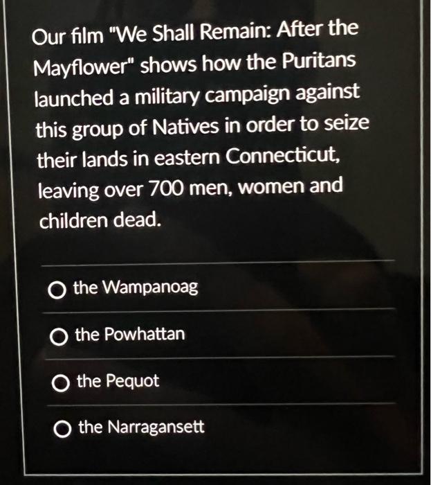 Our film "We Shall Remain: After the Mayflower" shows | Chegg.com