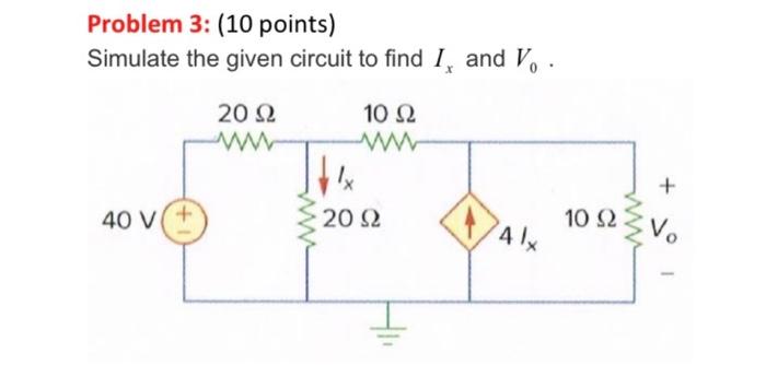 Solved Problem 3: (10 points) Simulate the given circuit to | Chegg.com