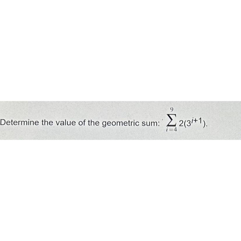 Solved Determine the value of the geometric sum: | Chegg.com