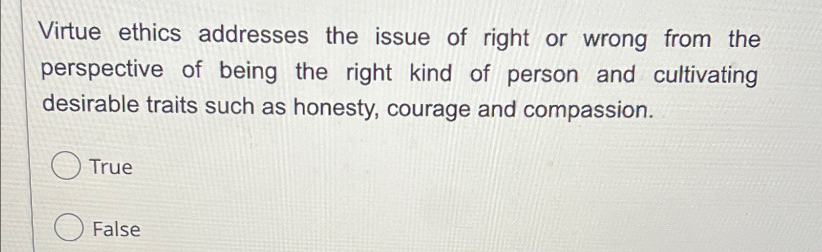 Solved Virtue ethics addresses the issue of right or wrong | Chegg.com