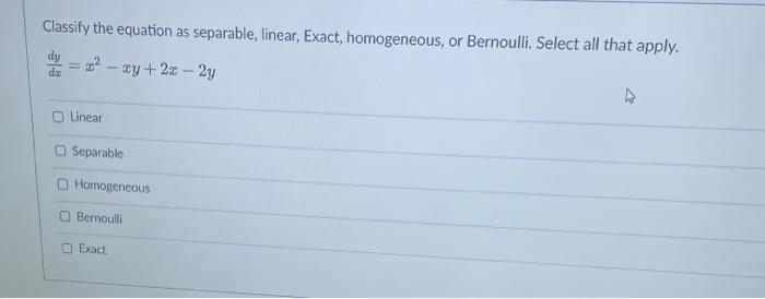 Solved Classify the equation as separable, linear, Exact, | Chegg.com