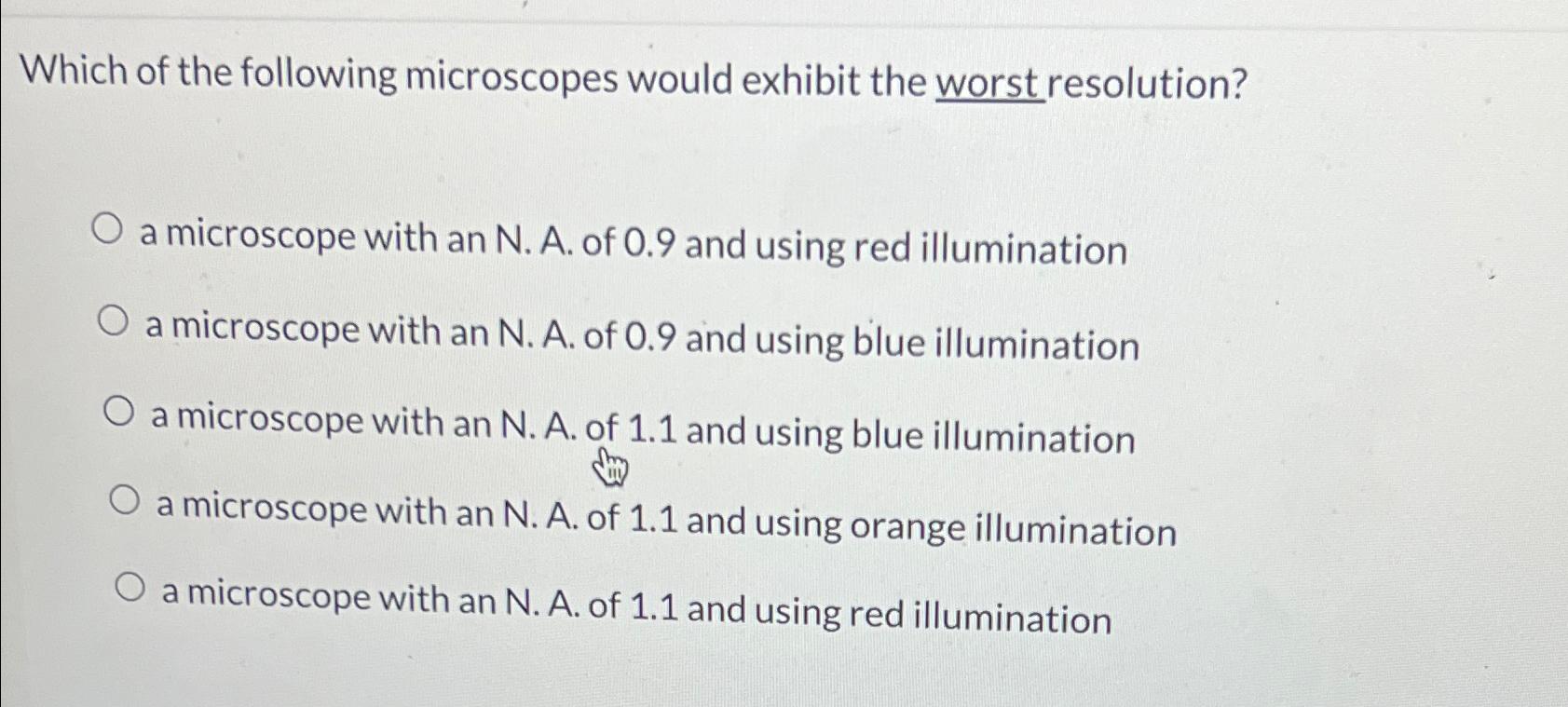 Solved Which of the following microscopes would exhibit the | Chegg.com