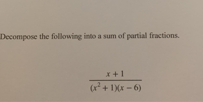 Solved Decompose the following into a sum of partial | Chegg.com