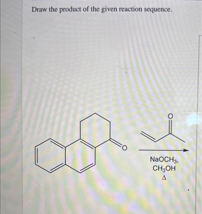 Solved Draw the product of the given reaction sequence. | Chegg.com
