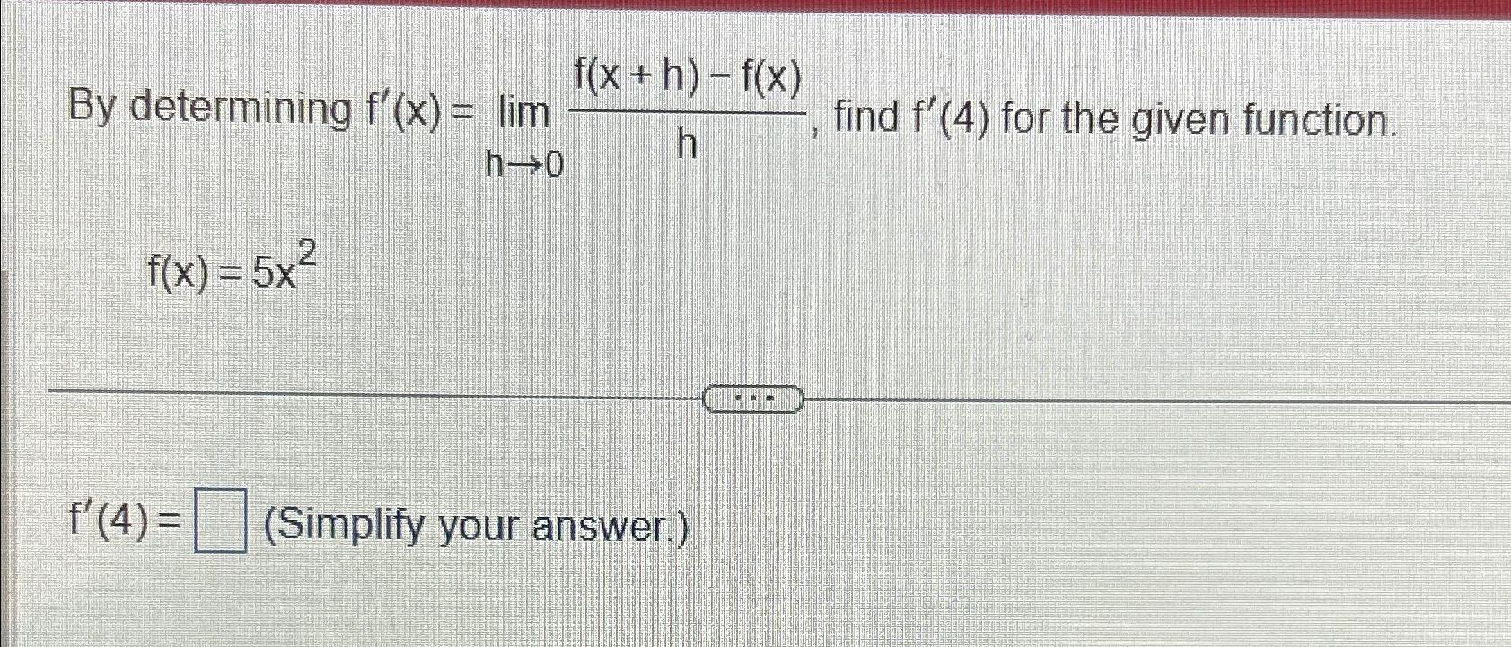 Solved By determining f'(x)=limh→0f(x+h)-f(x)h, ﻿find f'(4) | Chegg.com