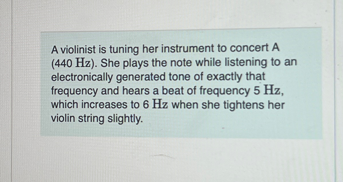 Solved A violinist is tuning her instrument to concert A | Chegg.com