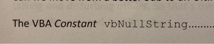 Solved The VBA Constant vbNullString......... | Chegg.com
