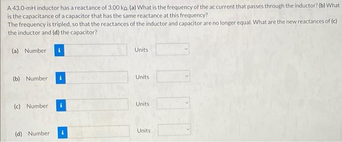 Solved A 43 0 Mh Inductor Has A Reactance Of 3 00 Kg A