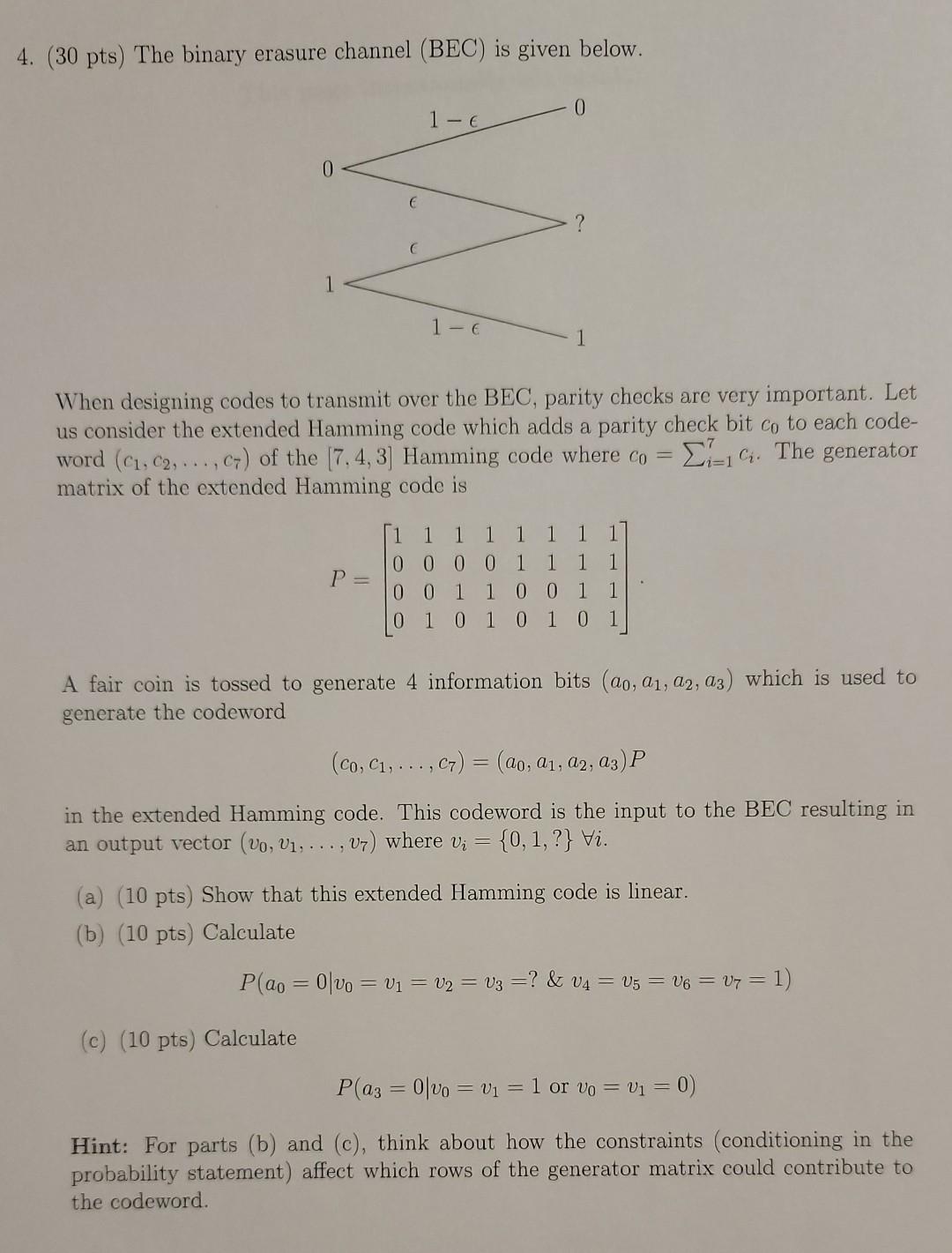 Solved 4. (30 pts) The binary erasure channel (BEC) is given | Chegg.com