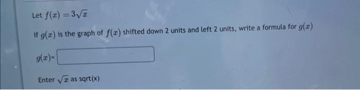 Solved Let f(x)=3x If g(x) is the graph of f(x) shifted down | Chegg.com