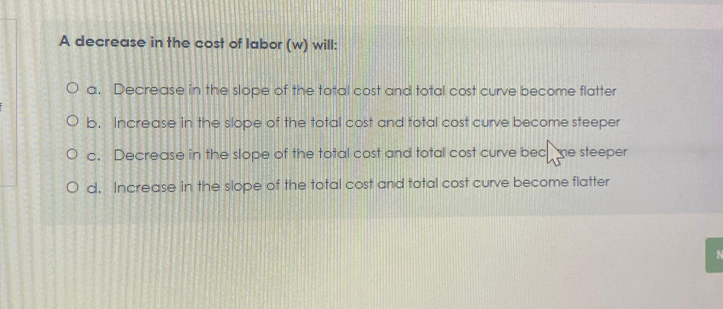 Solved A decrease in the cost of labor (w) ﻿will:a. | Chegg.com
