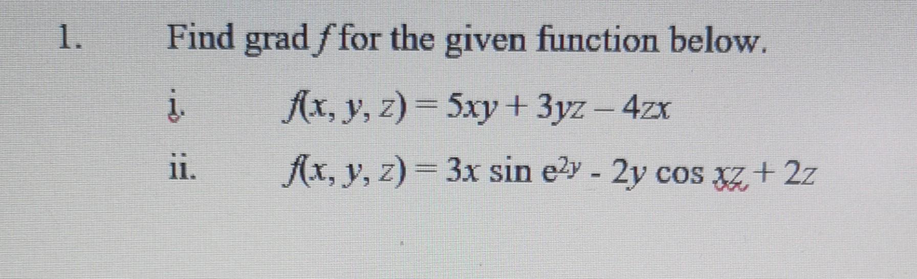 Solved Find gradf for the given function below. i. | Chegg.com