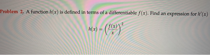 Solved Problem 2. A function h(x) is defined in terms of a | Chegg.com