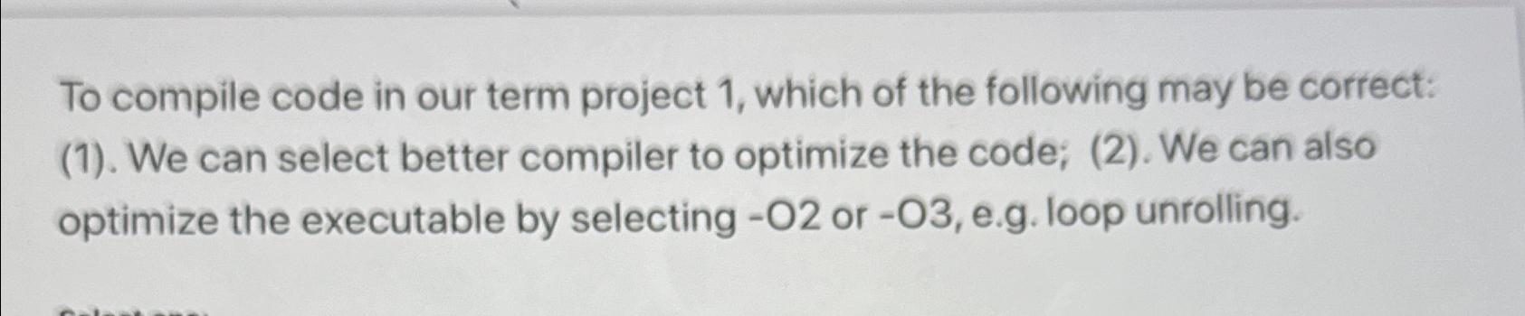 Solved To compile code in our term project 1 , ﻿which of the | Chegg.com