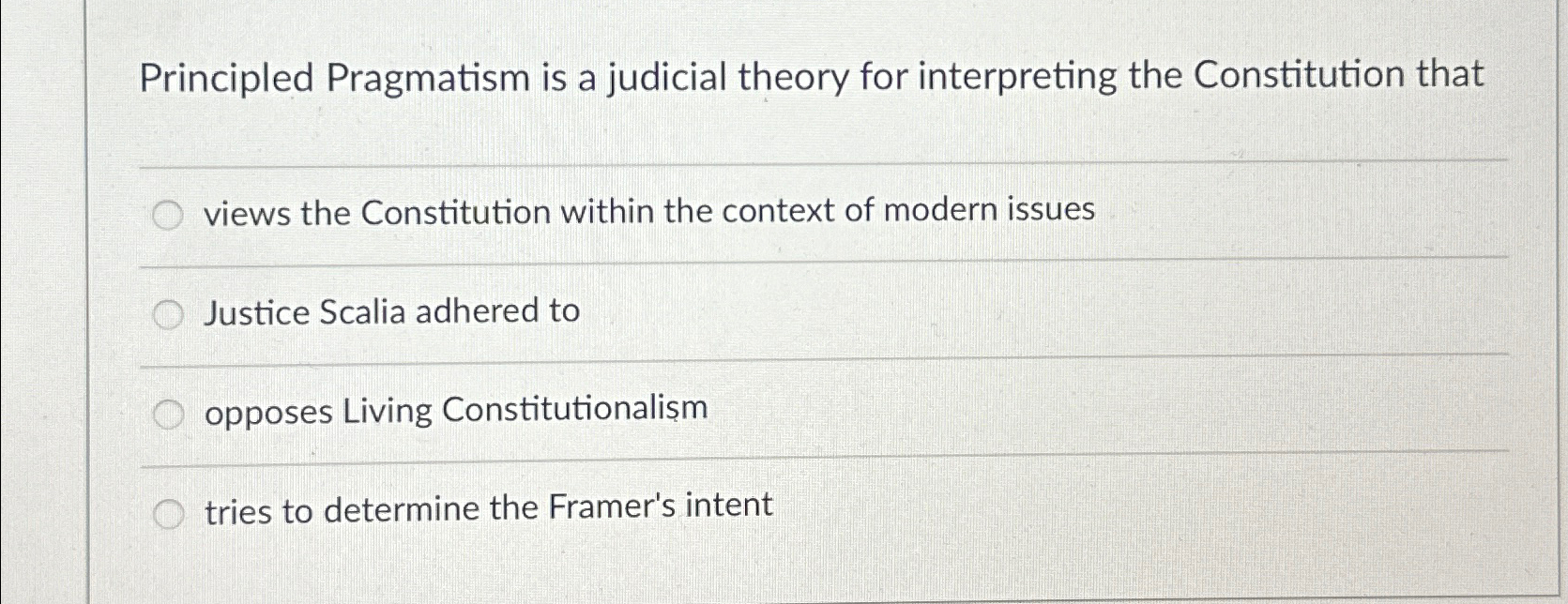 Solved Principled Pragmatism is a judicial theory for | Chegg.com