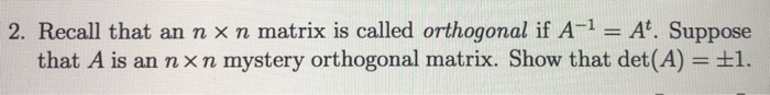 Solved 2. Recall that an n x n matrix is called orthogonal | Chegg.com