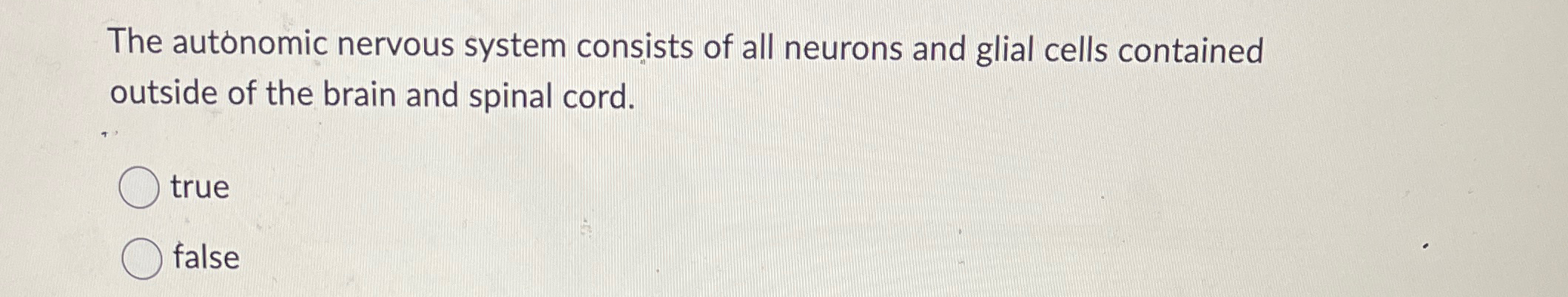 Solved The autonomic nervous system consists of all neurons | Chegg.com