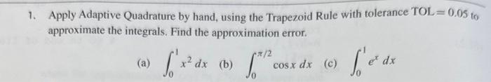 Solved 1. Apply Adaptive Quadrature by hand, using the | Chegg.com Solved 1. Apply Adaptive Quadrature by hand, using the | Chegg.com