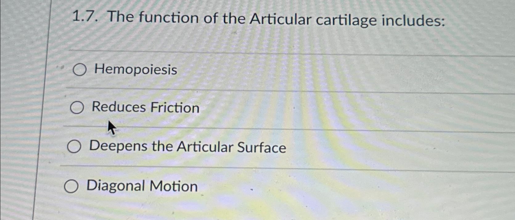 Solved 1.7. ﻿The function of the Articular cartilage | Chegg.com