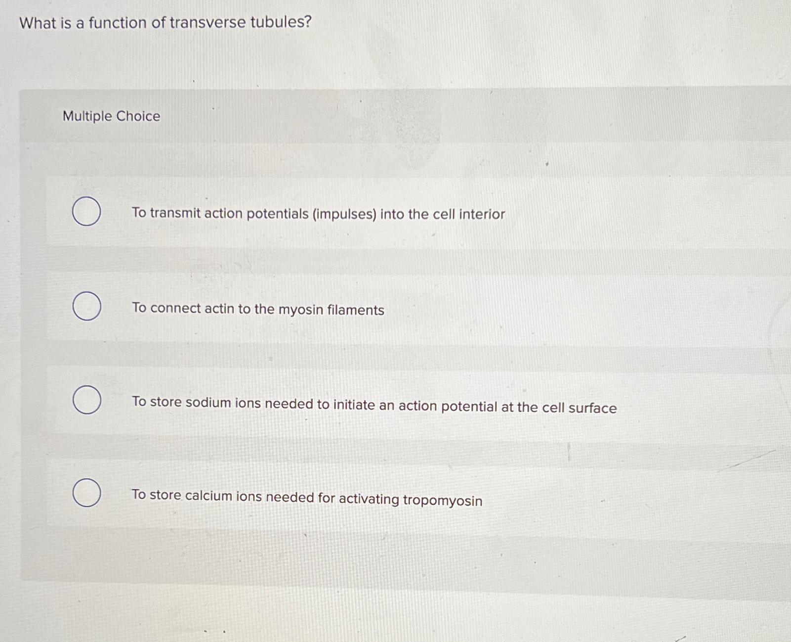 Solved What is a function of transverse tubules?Multiple | Chegg.com