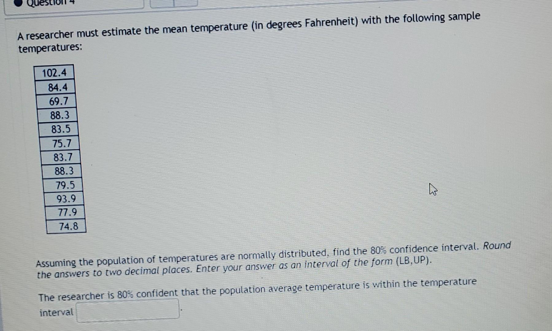 [Solved]: A researcher must estimate the mean temp