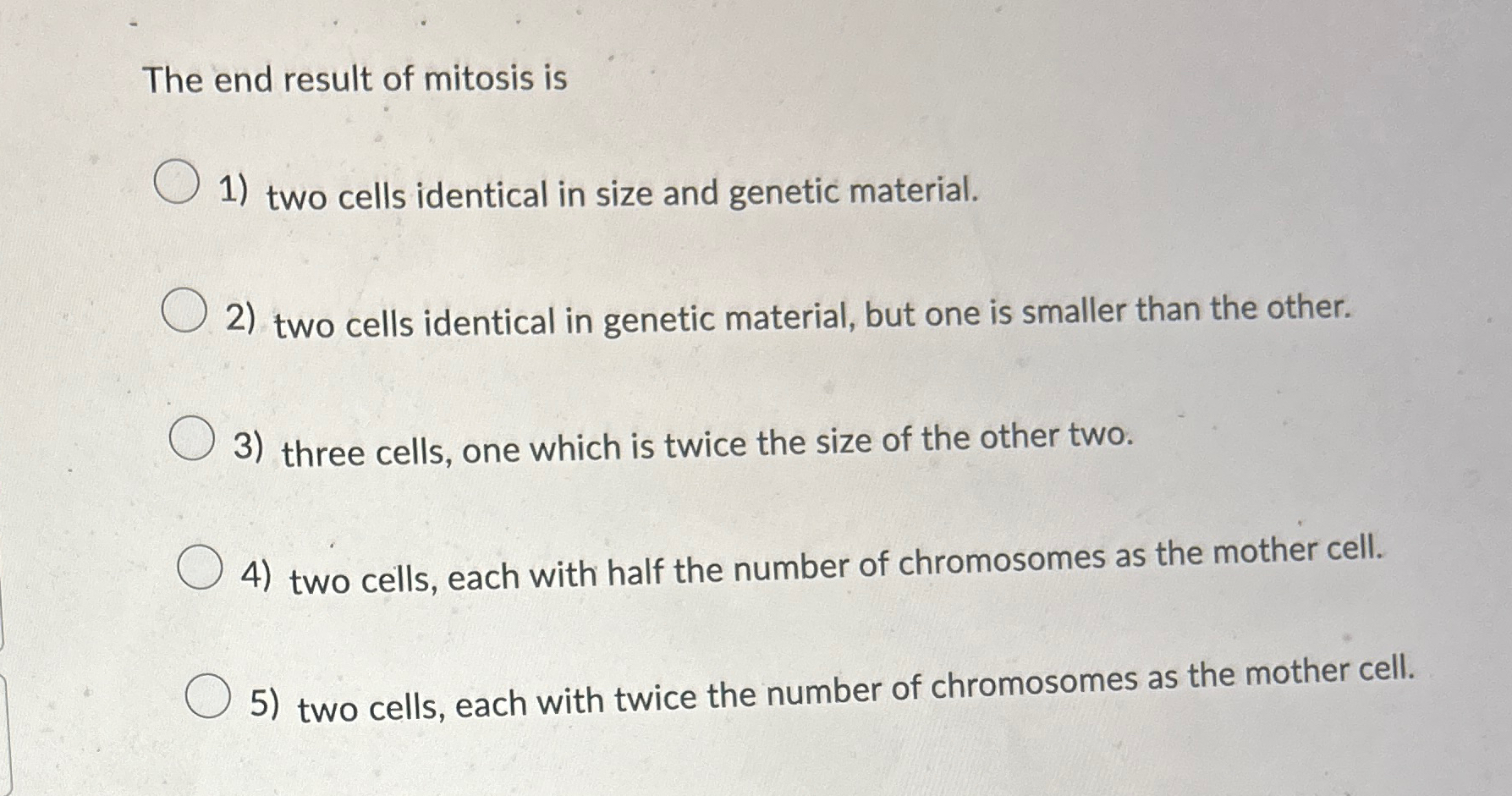 Solved The end result of mitosis istwo cells identical in | Chegg.com