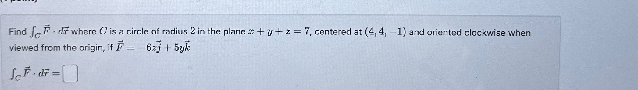 Solved Find ∫C﻿vec(F)*dvec(r) ﻿where C ﻿is a circle of | Chegg.com