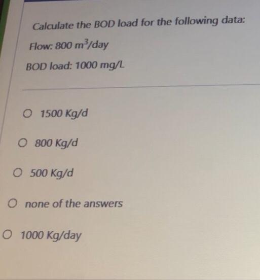 Solved Calculate the BOD load for the following data: Flow. | Chegg.com