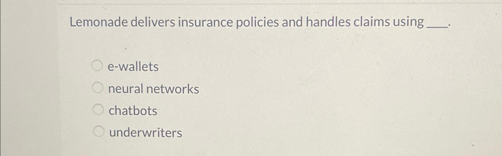 Solved Lemonade delivers insurance policies and handles | Chegg.com