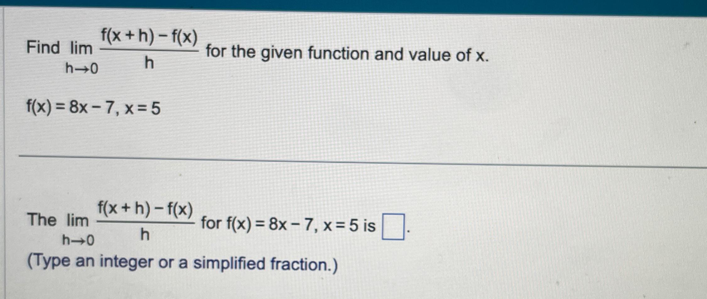 Solved Find limh→0f(x+h)-f(x)h ﻿for the given function and | Chegg.com