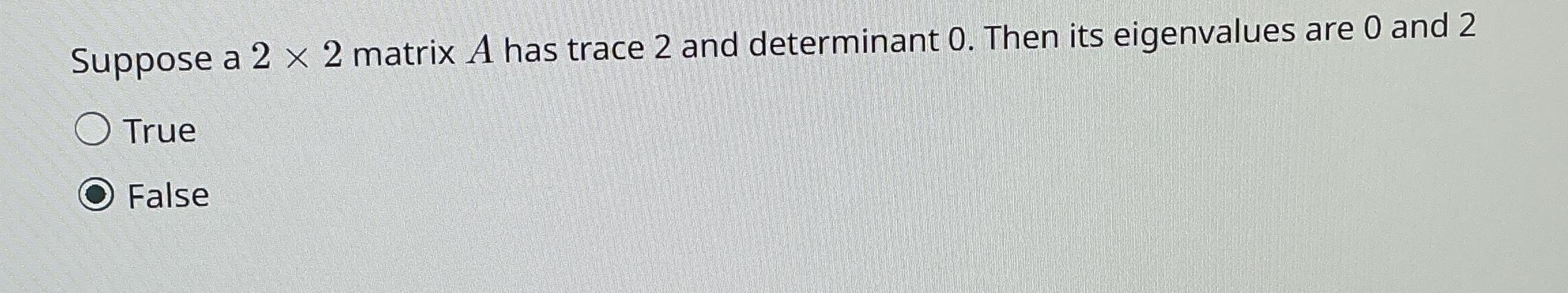 Solved Suppose a 2×2 ﻿matrix A has trace 2 ﻿and determinant | Chegg.com