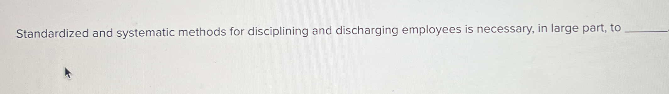 Solved Standardized and systematic methods for disciplining | Chegg.com