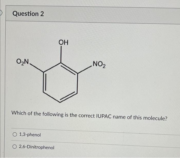 Solved Question 2 OH O2N. NO2 Which of the following is the | Chegg.com