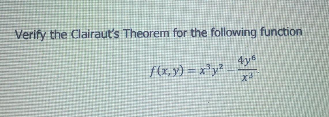 Solved Verify the Clairaut's Theorem for the following | Chegg.com