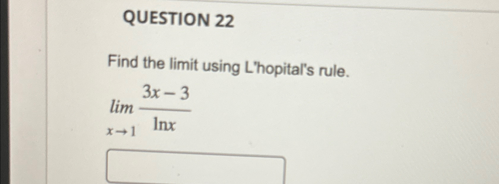 Solved QUESTION 22Find the limit using L'hopital's | Chegg.com