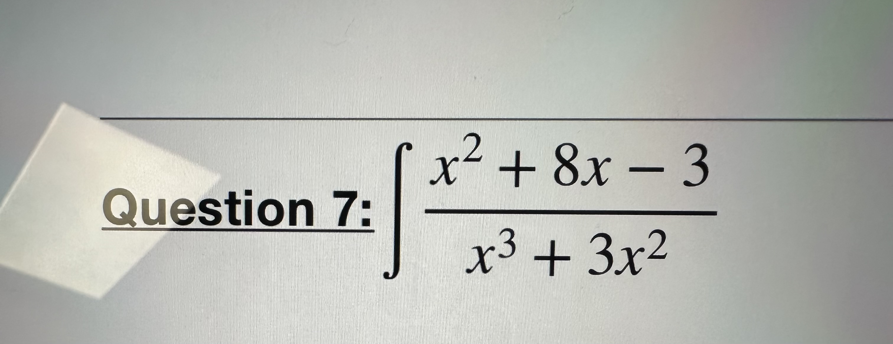 Solved Question 7: ∫﻿﻿x2+8x-3x3+3x2Question 7: | Chegg.com