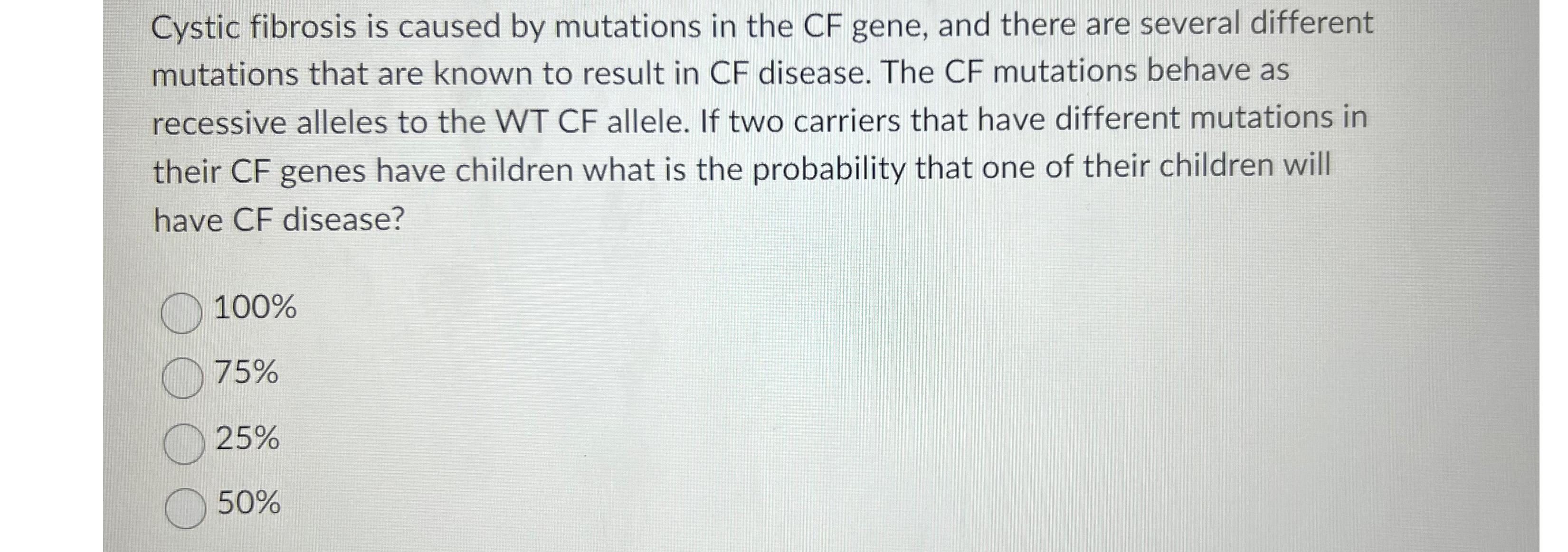 Solved Cystic fibrosis is caused by mutations in the CF | Chegg.com