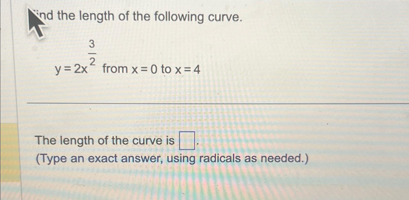 Solved ind the length of the following curve.y=2x32 ﻿from | Chegg.com