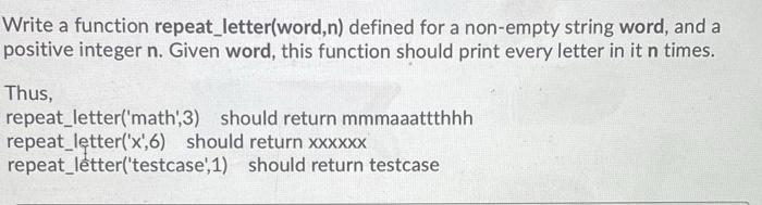 Write a function repeat_letter(word,n) defined for a | Chegg.com