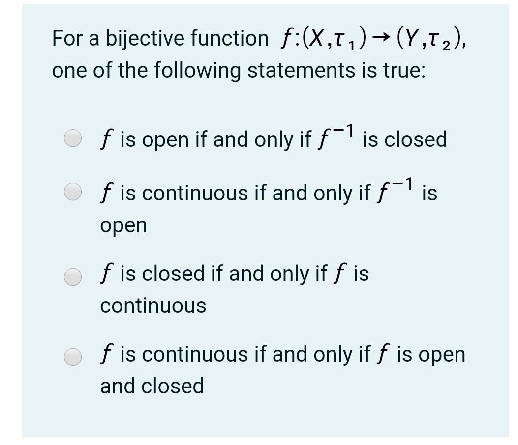 Solved For a bijective function f:(X,T,) → (Y,2), one of the | Chegg.com