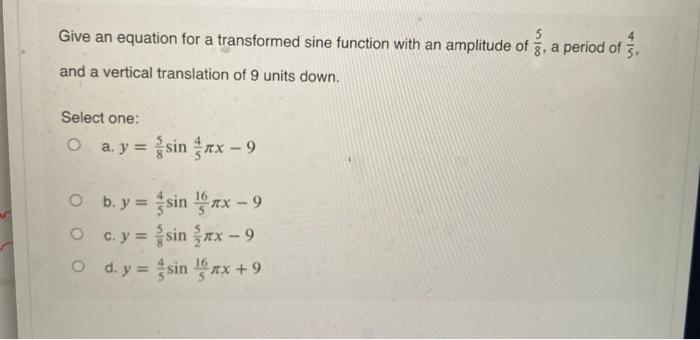 Solved 5 Give an equation for a transformed sine function | Chegg.com